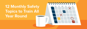 12 Essential Monthly Safety Topics for Year-Round Training